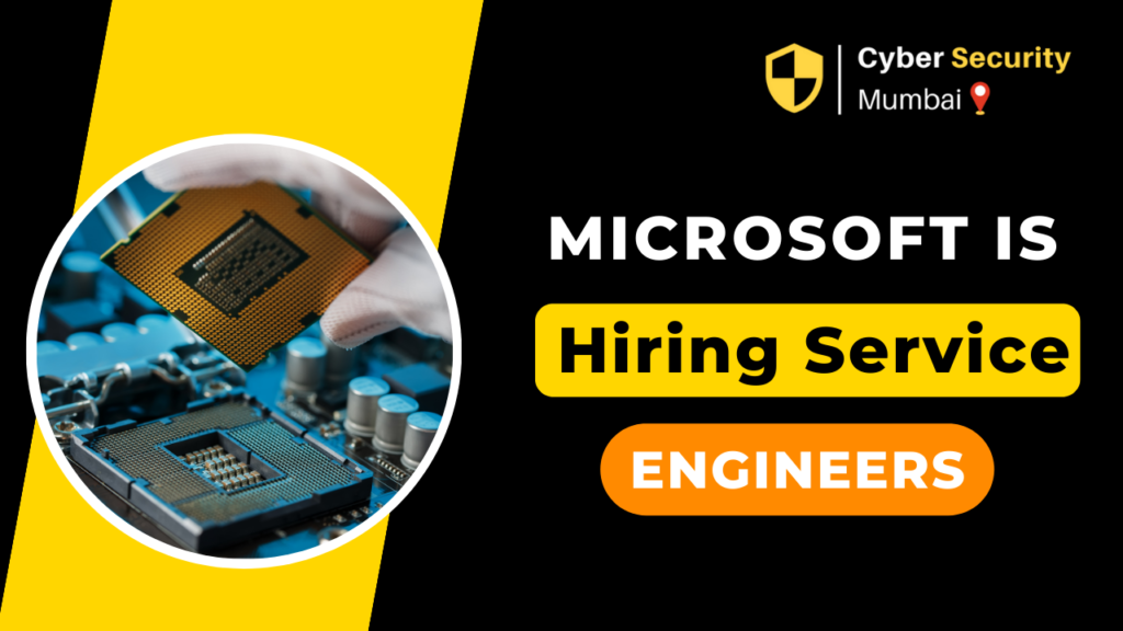 Unlock Your Career: Microsoft is Hiring Service Engineers Now! - Cyber Security Mumbai